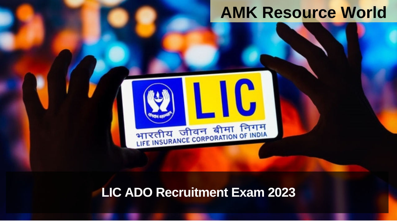 LIC ADO Recruitment Exam 2023 results announced - AMK RESOURCE WORLD