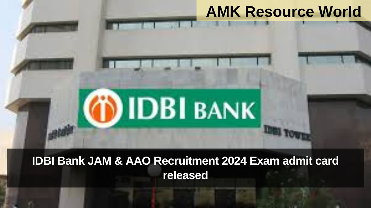 IDBI Bank JAM & AAO Recruitment 2024 Exam admit card released - AMK ...