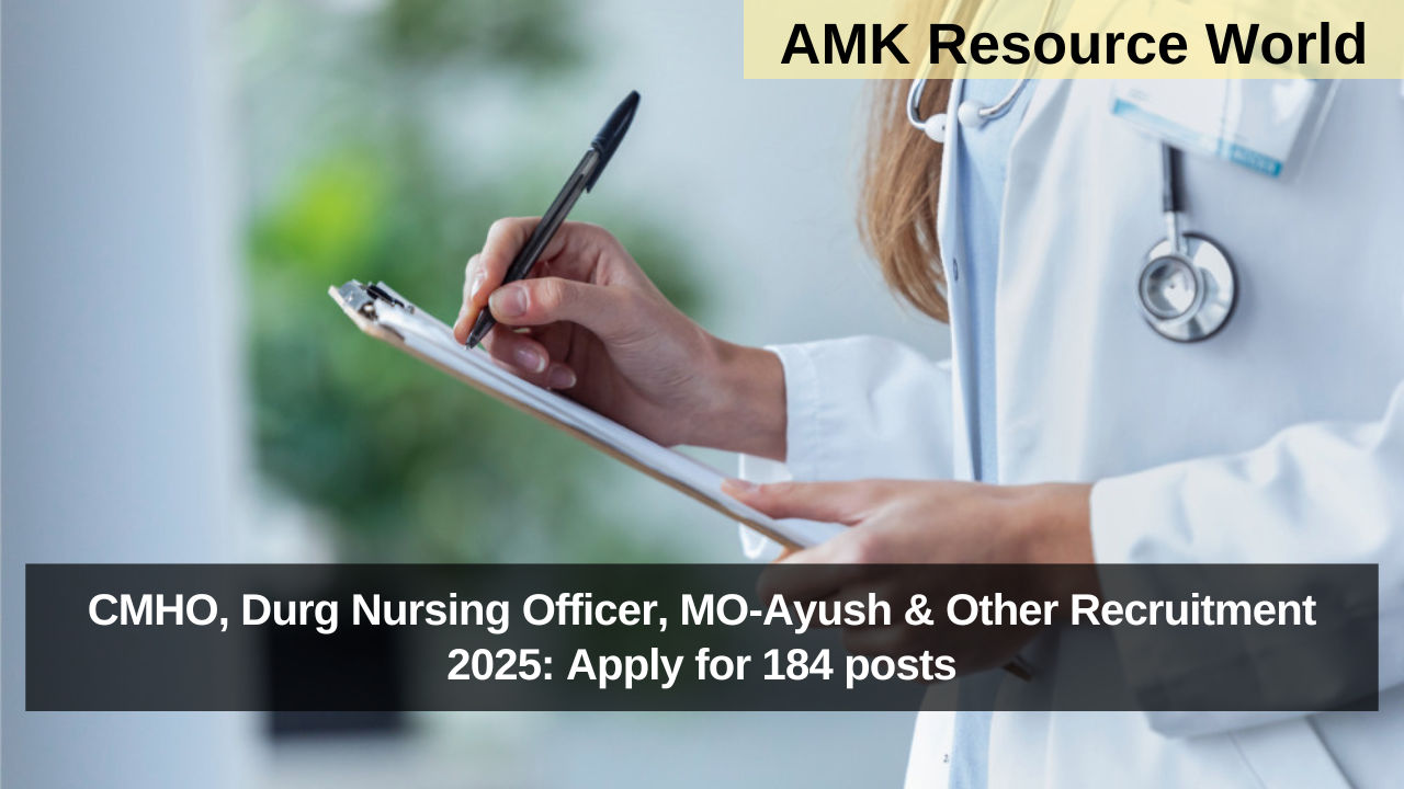 CMHO, Durg Nursing Officer, MO-Ayush & Other Recruitment 2025: Apply ...