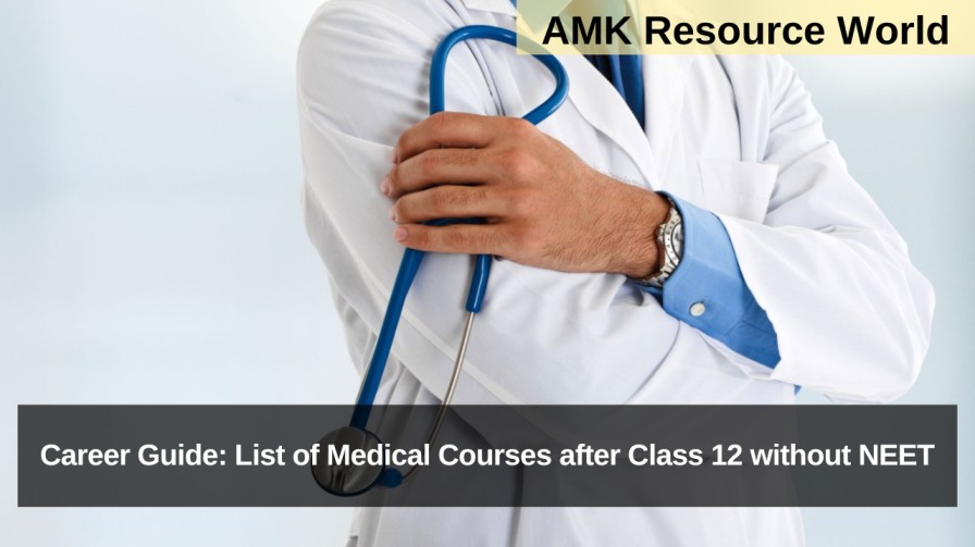 Career Guide: List of Medical Courses after Class 12 without NEET - AMK ...