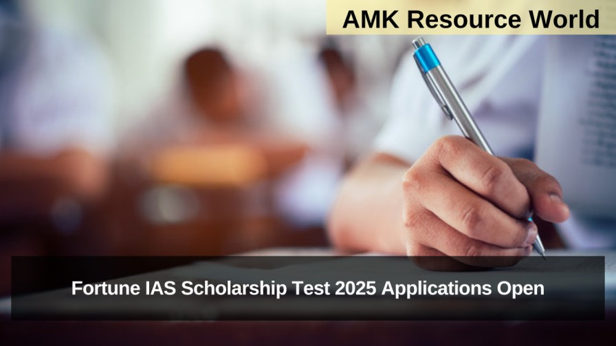 Fortune IAS Scholarship Test 2025 Applications Open - AMK RESOURCE WORLD