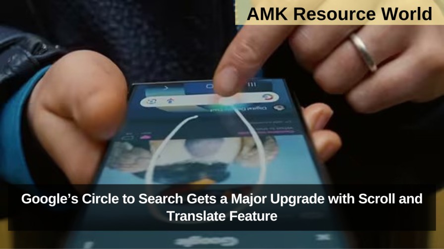 Google’s Circle to Search Gets a Major Upgrade with Scroll and ...